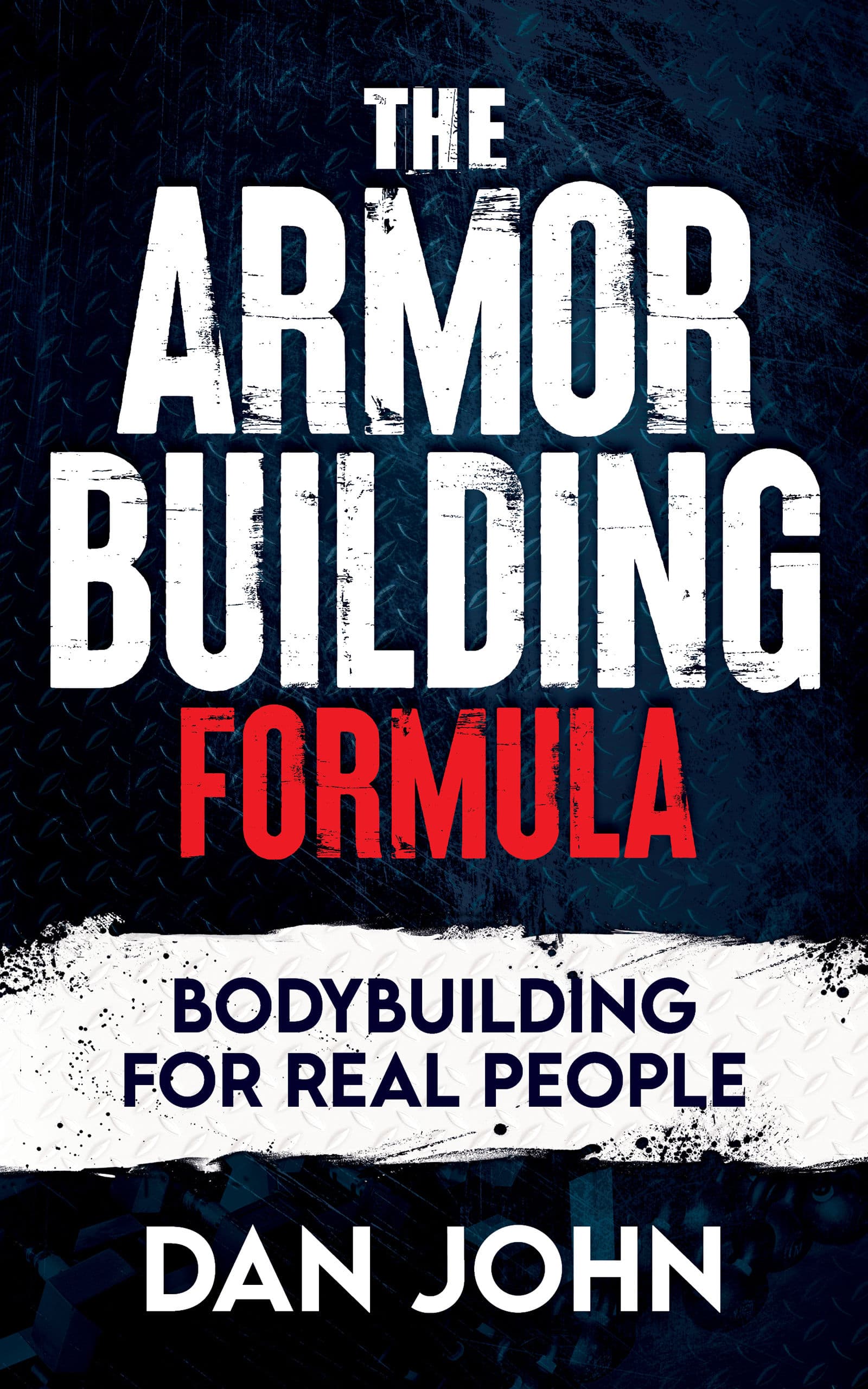 The Armor Building Formula: Bodybuilding for Real People eBook